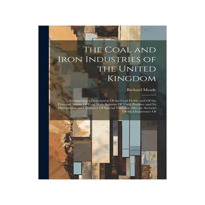 [预订]The Coal and Iron Industries of the United Kingdom: Comprising a Description Of the Coal-Fields, and 9781021397973