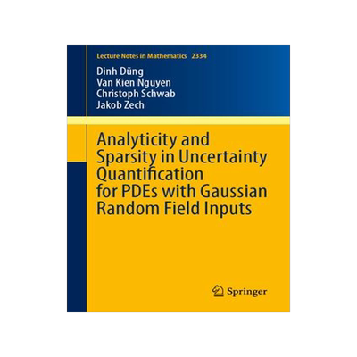 [预订]Analyticity and Sparsity in Uncertainty Quantification for PDEs with Gaussian Random Field Inputs 9783031383830