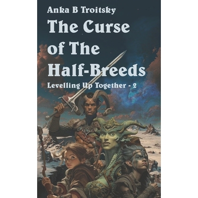预订 The Curse of the Half-Breeds: A Fantasy LitRPG GameLit Adventure (Levelling Up Together book 2) 9781068359040