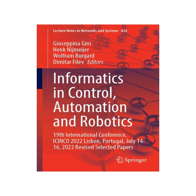 [预订]Informatics in Control, Automation and Robotics: 19th International Conference, Icinco 2022 Lisbon,  9783031483028