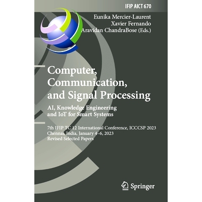 预订 Computer, Communication, and Signal Processing. AI, Knowledge Engineering and IoT for Smart Systems: 7th IFIP TC 12