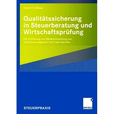 预订 Qualitätssicherung in Steuerberatung und Wirtschaftsprüfung: Die Einführung und Weiterentwicklung von Qualitäts