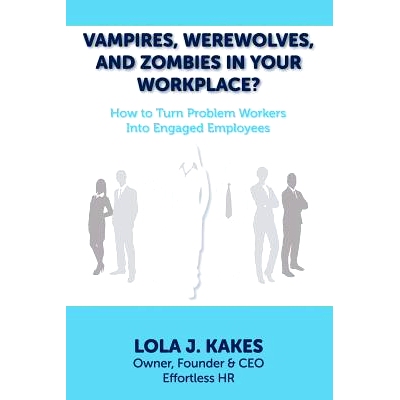 预订 Vampires, Werewolves, and Zombies in Your Workplace?: How to Turn Problem Workers Into Engaged Employees: 978198354