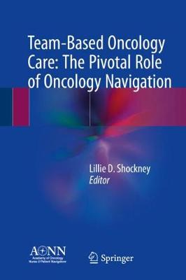 【预订】Team-Based Oncology Care: The Pivotal Role of Oncology Navigation