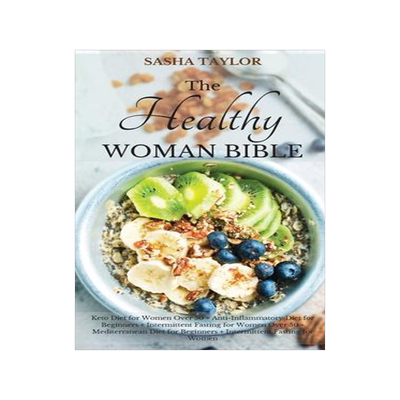 [预订]The Healthy Woman Bible: Keto Diet for Women Over 50 + Anti-Inflammatory Diet for Beginners + Interm 9781801446716