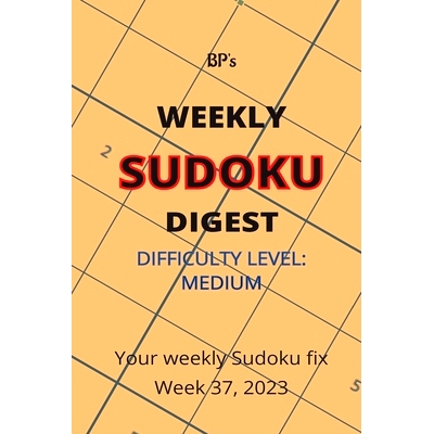 预订 Bp’s Weekly Sudoku Digest - Difficulty Medium - Week 37, 2023: 9798860634534