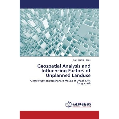 预订 Geospatial Analysis and Influencing Factors of Unplanned Landuse: 9783659665530