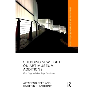 预订 Shedding New Light on Art Museum Additions: Front Stage and Back Stage Experiences: 9780367207854