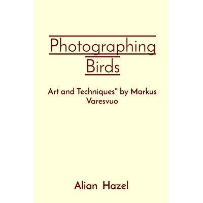 预订 Photographing Birds: Art and Techniques