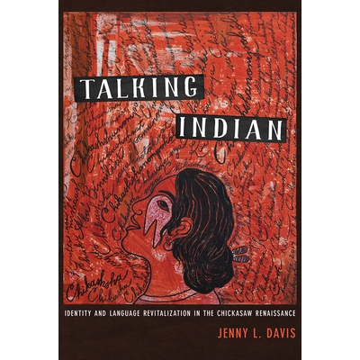 预订 Talking Indian: Identity and Language Revitalization in the Chickasaw Renaissance: 9780816540969