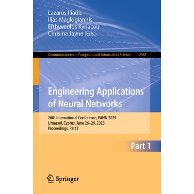 预订 Engineering Applications of Neural Networks 26th International Conference, EANN 2025, Limassol, Cyprus, June 26–29