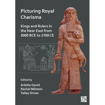 预订 Picturing Royal Charisma: Kings and Rulers in the Near East from 3000 Bce to 1700 Ce 描绘皇家魅力公元前3000年*公元1
