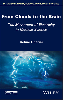 【预订】From Clouds To The Brain: A Particular Pathway Of Electricity In Medical Sciences 9781786305954