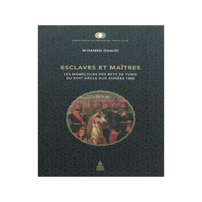 [预订]Esclaves et maîtres : les mamelouks des beys de Tunis du XVIIe siècle aux années 1880 9782859446680