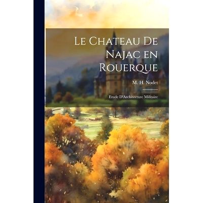 预订 Le Chateau de Najac en Rouerque: Etude D’Architecture Militaire: 9781021411785