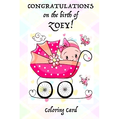 预订 CONGRATULATIONS on the birth of ZOEY! (Coloring Card): (Personalized Card/Gift) Personal Inspirational Messages & Q