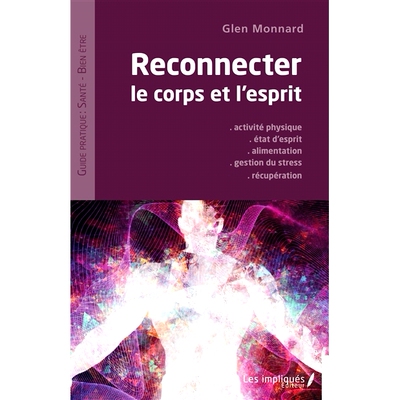 预订 Reconnecter le corps et l’esprit : activité physique, état d’esprit, alimentation, gestion du stress, récupér