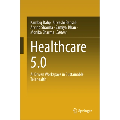 预订 Healthcare 5.0 AI Driven Workspace in Sustainable Telehealth *保健5.0：可持续远程*的人工智能驱动工作空间 9783032095