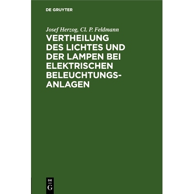 预订 Vertheilung des Lichtes und der Lampen bei elektrischen Beleuchtungsanlagen: Ein Leitfaden für Ingenieure und Arch