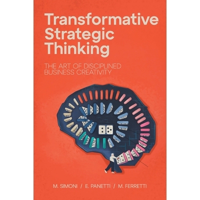 预订 Transformative Strategic Thinking: The Art of Disciplined Business Creativity 变革性战略思维：严谨的商业创造力艺术:
