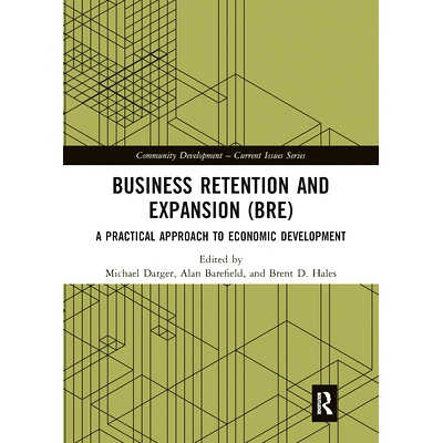 预订 Business Retention and Expansion (BRE): A Practical Approach to Economic Development 企业保留与扩张：经济发展的实用