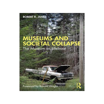 [预订]Museums and Societal Collapse: The Museum as Lifeboat 9781032382241