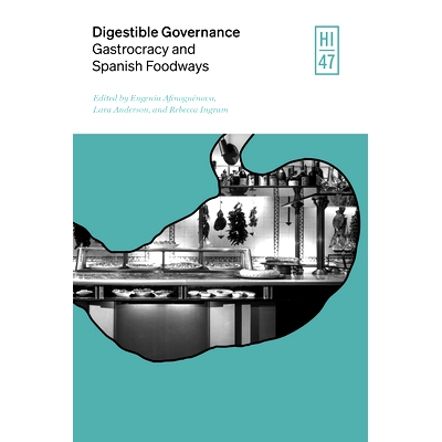 预订 Digestible Governance: Gastrocracy and Spanish Foodways 可消化治理：美食统治和西班牙饮食习惯: 9780826507082