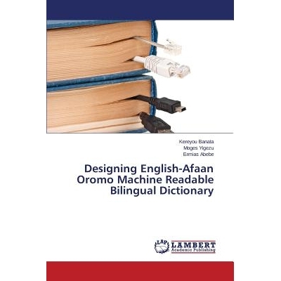 预订 Designing English-Afaan Oromo Machine Readable Bilingual Dictionary: 9783659557286