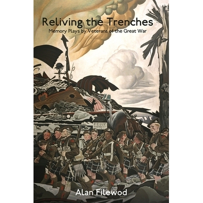 预订 Reliving the Trenches: Memory Plays by Veterans of the Great War 缓解战:：伟大战争中的退伍军人的回忆剧: 97817711250