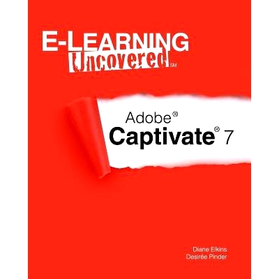 预订 E-Learning Uncovered: Adobe Captivate 7: 9781490569567