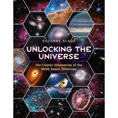 预订 Unlocking the Universe: The Cosmic Discoveries of the Webb Space Telescope 解锁宇宙：韦伯太空望远镜的宇宙发现: 9781
