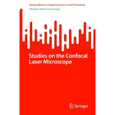 预订 Studies on the Confocal Laser Microscope 共聚焦激光显微镜的研究: 9783031872747