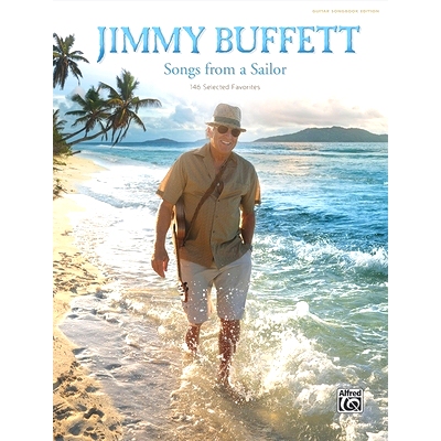 预订 Jimmy Buffett -- Songs from a Sailor: 146 Selected Favorites (Guitar Songbook Edition), Hardcover Book: 97814706265