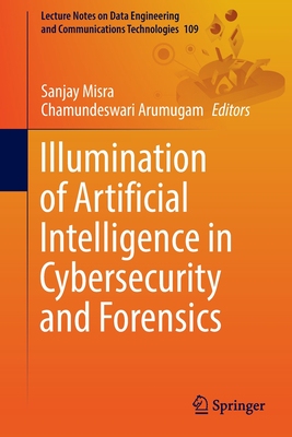 【预订】Illumination of Artificial Intelligence in Cybersecurity and Forensics 9783030934521