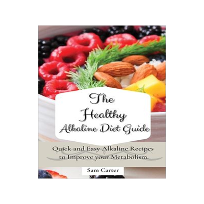 [预订]The Healthy Alkaline Diet Guide: Quick and Easy Alkaline to Improve your Metabolism 9781803173764