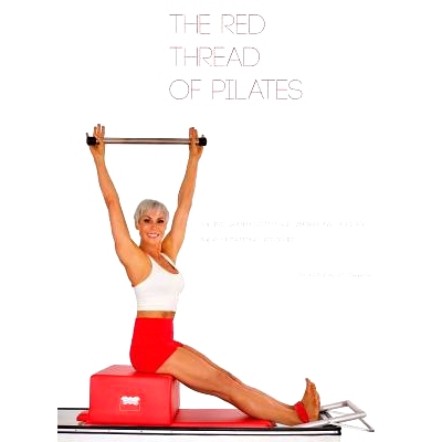 预订 The Red Thread of Pilates- The Integrated System and Variations of Pilates: The FOUNDATIONAL REFORMER: The FOUNDATI