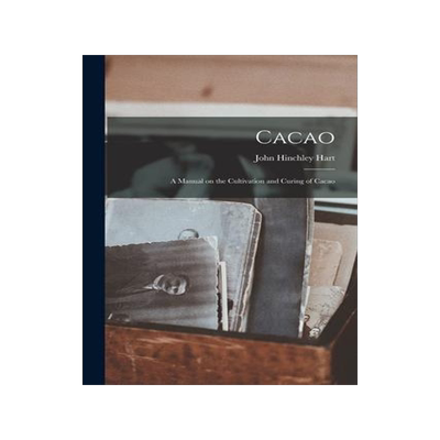 [预订]Cacao: a Manual on the Cultivation and Curing of Cacao 9781013922343