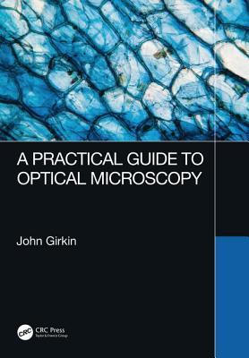 【预订】A Practical Guide to Optical Microscopy