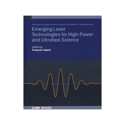 [预订]Emerging Laser Technologies for High-Power and Ultrafast Science 9780750325349