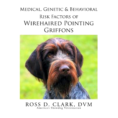 预订 Medical, Genetic & Behavioral Risk Factors of Wirehaired Pointing Griffons: 9781499065800