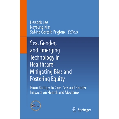 预订 Sex, Gender, and Emerging Technology in Healthcare: Mitigating Bias and Fostering Equity From Biology to Care: Sex