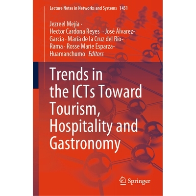预订 Trends in the ICTs Toward Tourism, Hospitality and Gastronomy 信息通信技术在旅游、酒店与美食领域的发展趋势: 9783031