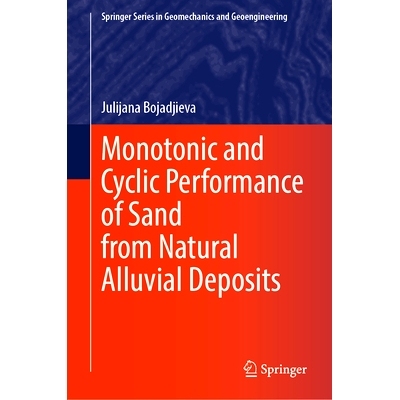 预订 Monotonic and Cyclic Performance of Sand from Natural Alluvial Deposits 天然冲积沉积物沙子的单调与循环表现: 9783031