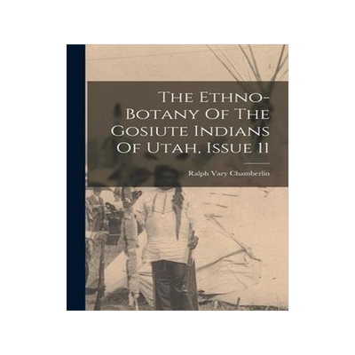 [预订]The Ethno-botany Of The Gosiute Indians Of Utah, Issue 11 9781017237191