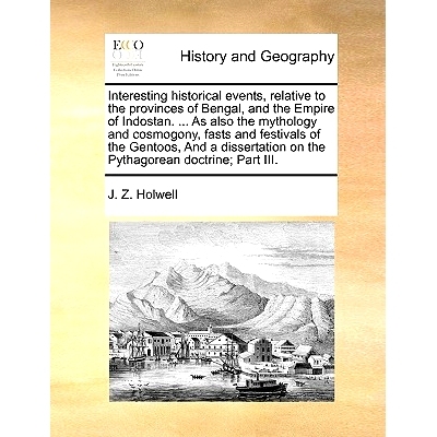 预订 Interesting Historical Events, Relative to the Provinces of Bengal, and the Empire of Indostan. ... as Also the Myt