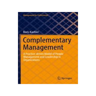 [预订]Complementary Management: A Practice-Driven Model of People Management and Leadership in Organizatio 9783030981655