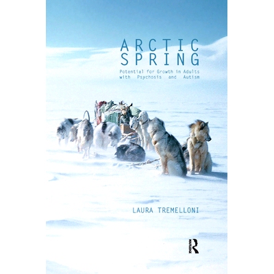 预订 Arctic Spring: Potential for Growth in Adults with Psychosis and Autism: 9780367323233