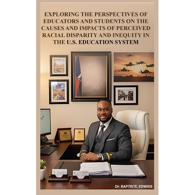 预订 Exploring the Perspectives of Educators and Students on the Causes and Impacts of Perceived Racial Disparity and In