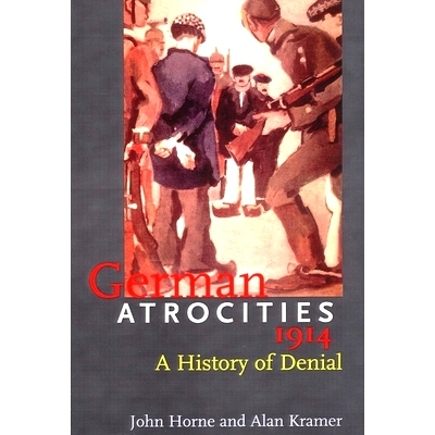 预订 German Atrocities, 1914: A History of Denial: 9780300107913