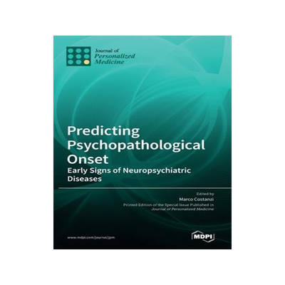 [预订]Predicting Psychopathological Onset: Early Signs of Neuropsychiatric Diseases 9783036545424